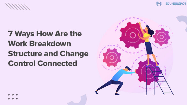 7 Ways How’s The Work Breakdown Structure and Change Control Connected ...